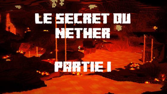 Le secret du Nether - Partie 1 • Minecraft.fr