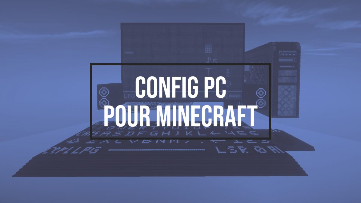 Quelle Configuration PC Minimum pour Jouer à Minecraft ? | Minecraft.fr