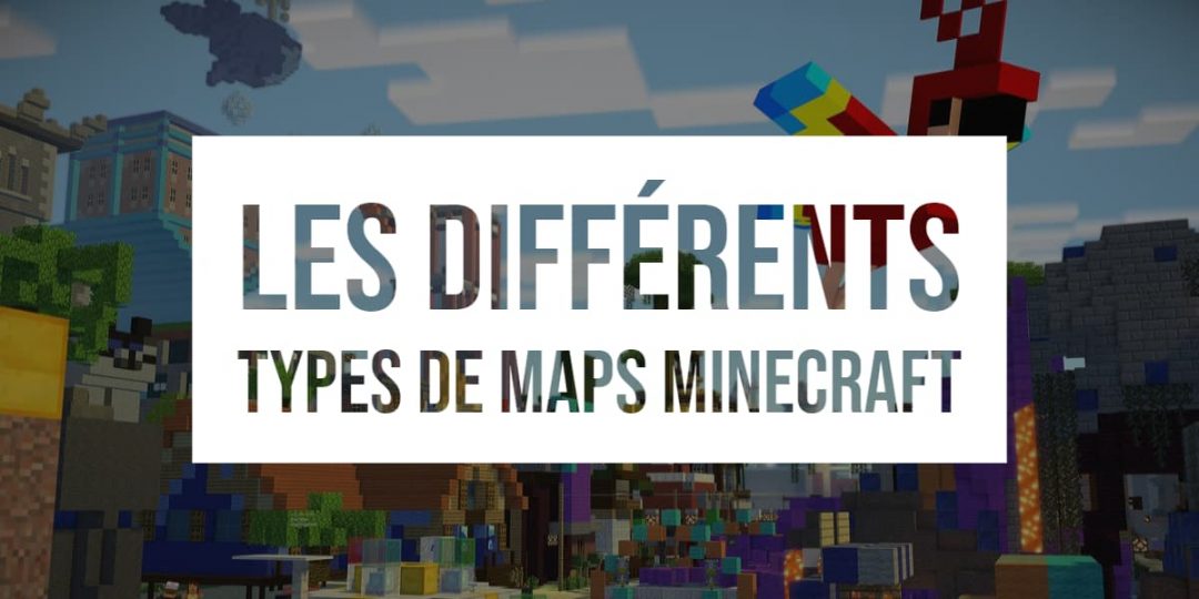 Quels sont les Différents Types de Maps Minecraft ? | Minecraft.fr