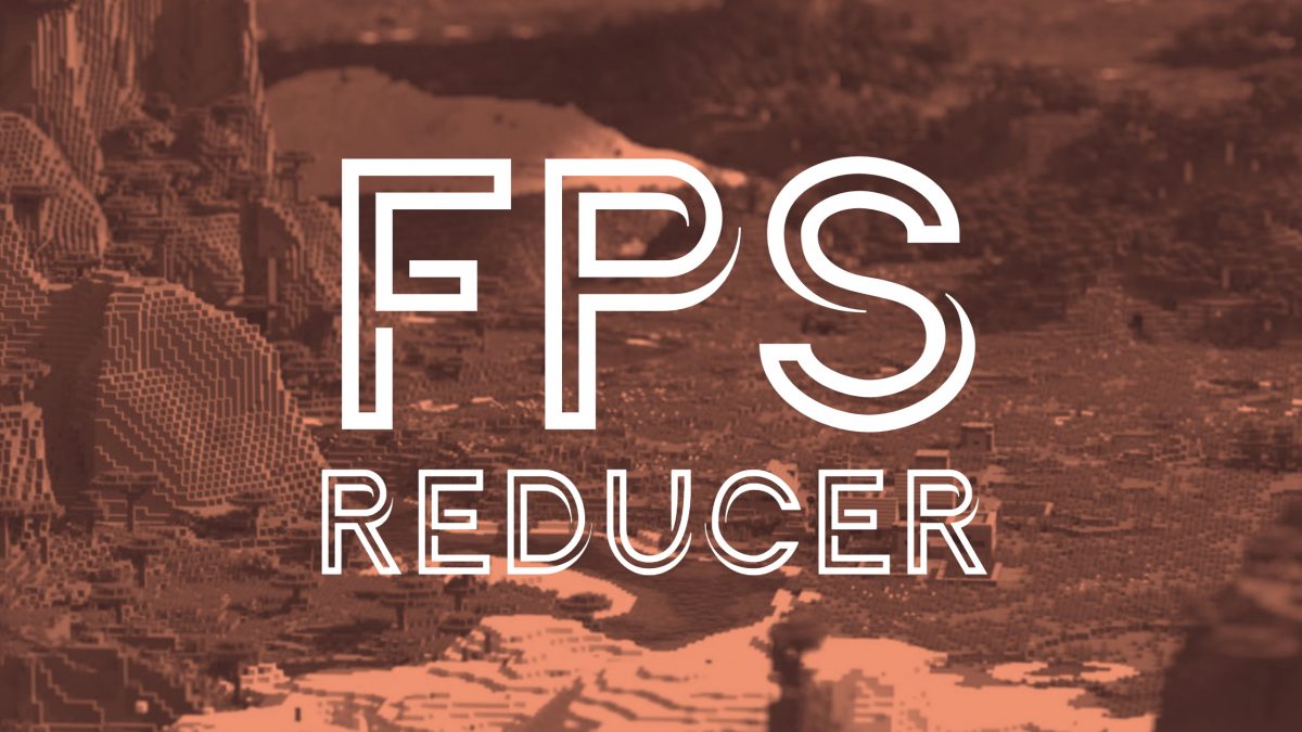 [Mod] FPS Reducer - 1.7.10 → 1.14.4 • Minecraft.fr
