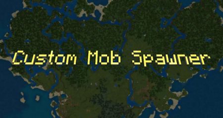 Custom Mob Spawner - Mod / Api - 1.7.10 → 1.10.2 → 1.12.2 | Minecraft.fr