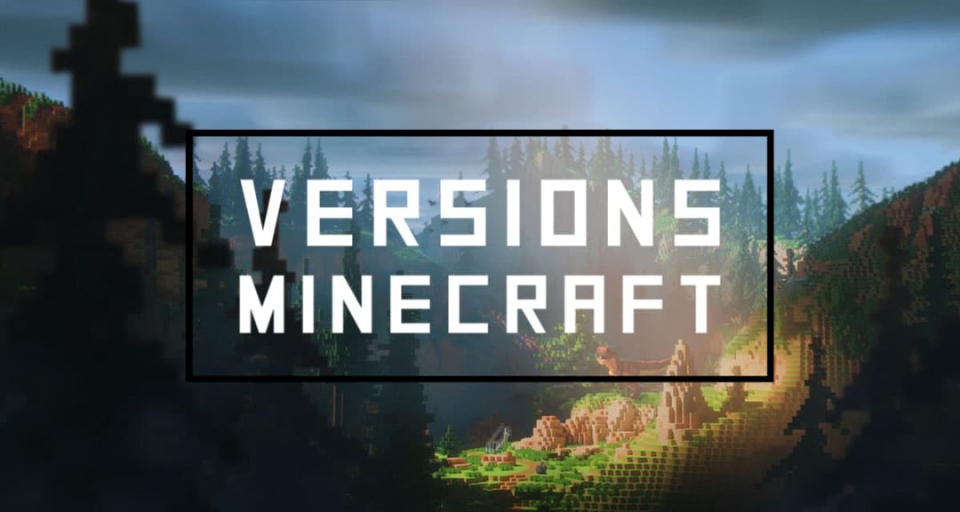 Historique complet des Versions de Minecraft - Minecraft.fr
