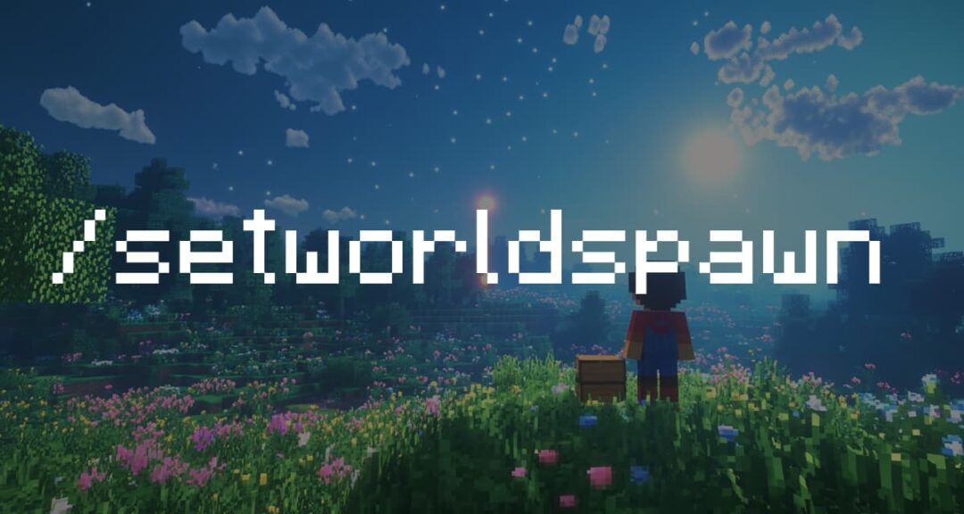 Comment utiliser la commande /setworldspawn dans Minecraft ? | Minecraft.fr