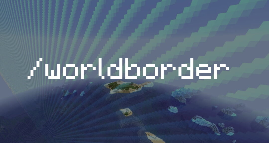 Comment utiliser la commande /worldborder dans Minecraft ? | Minecraft.fr